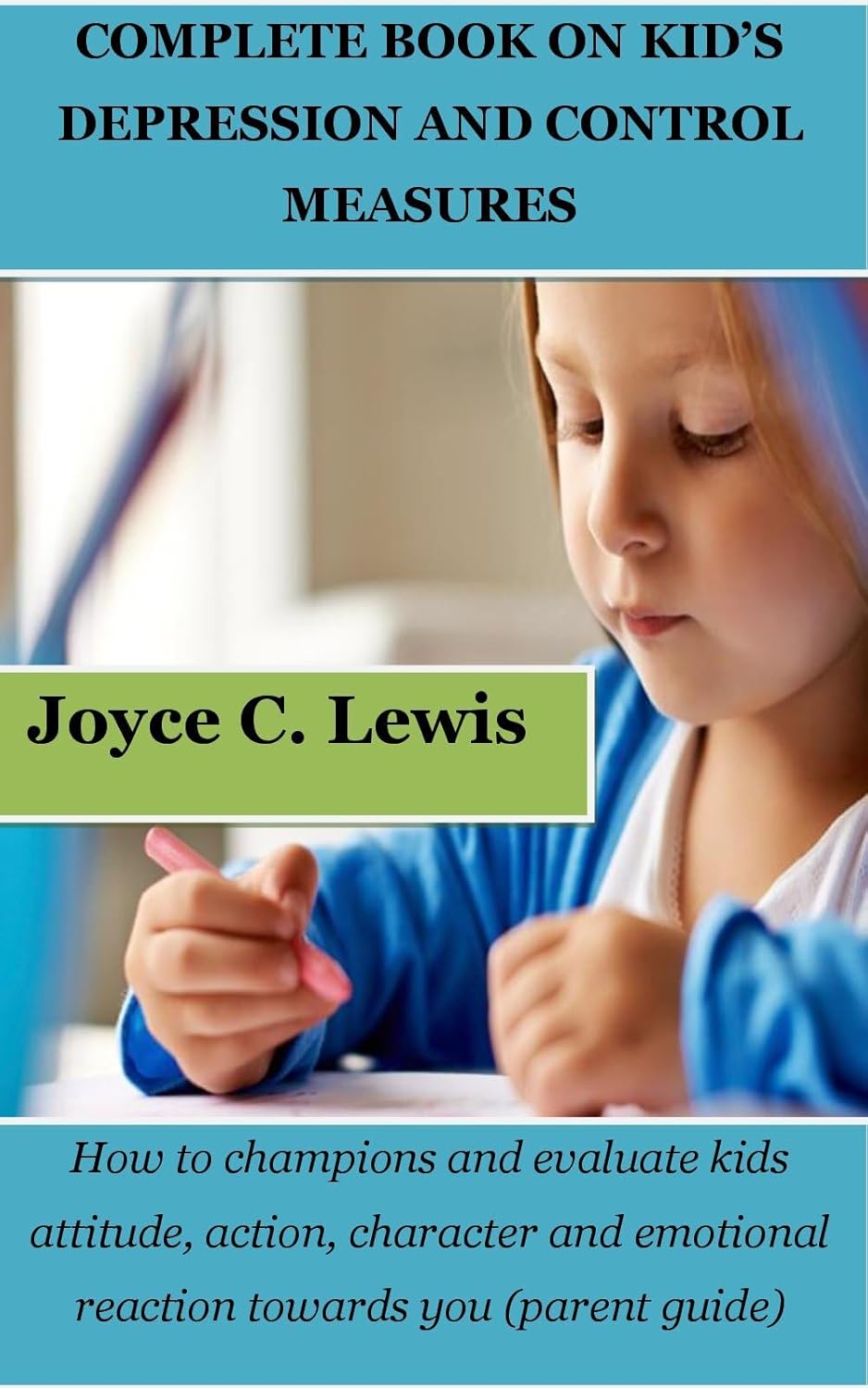 COMPLETE BOOK ON KID’S DEPRESSION AND CONTROL MEASURES: How to ...