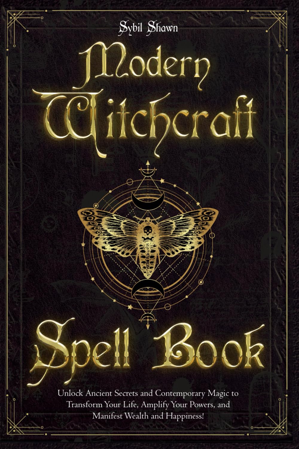 Modern Witchcraft Spell Book: Unlock Ancient Secrets and Contemporary ...