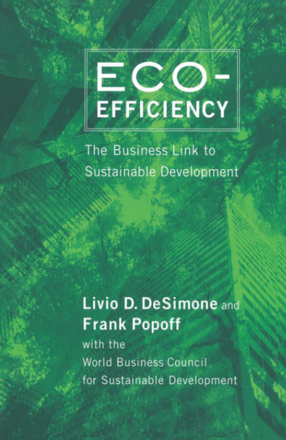 Eco-Efficiency: The Business Link to Sustainable Development: Desimone ...