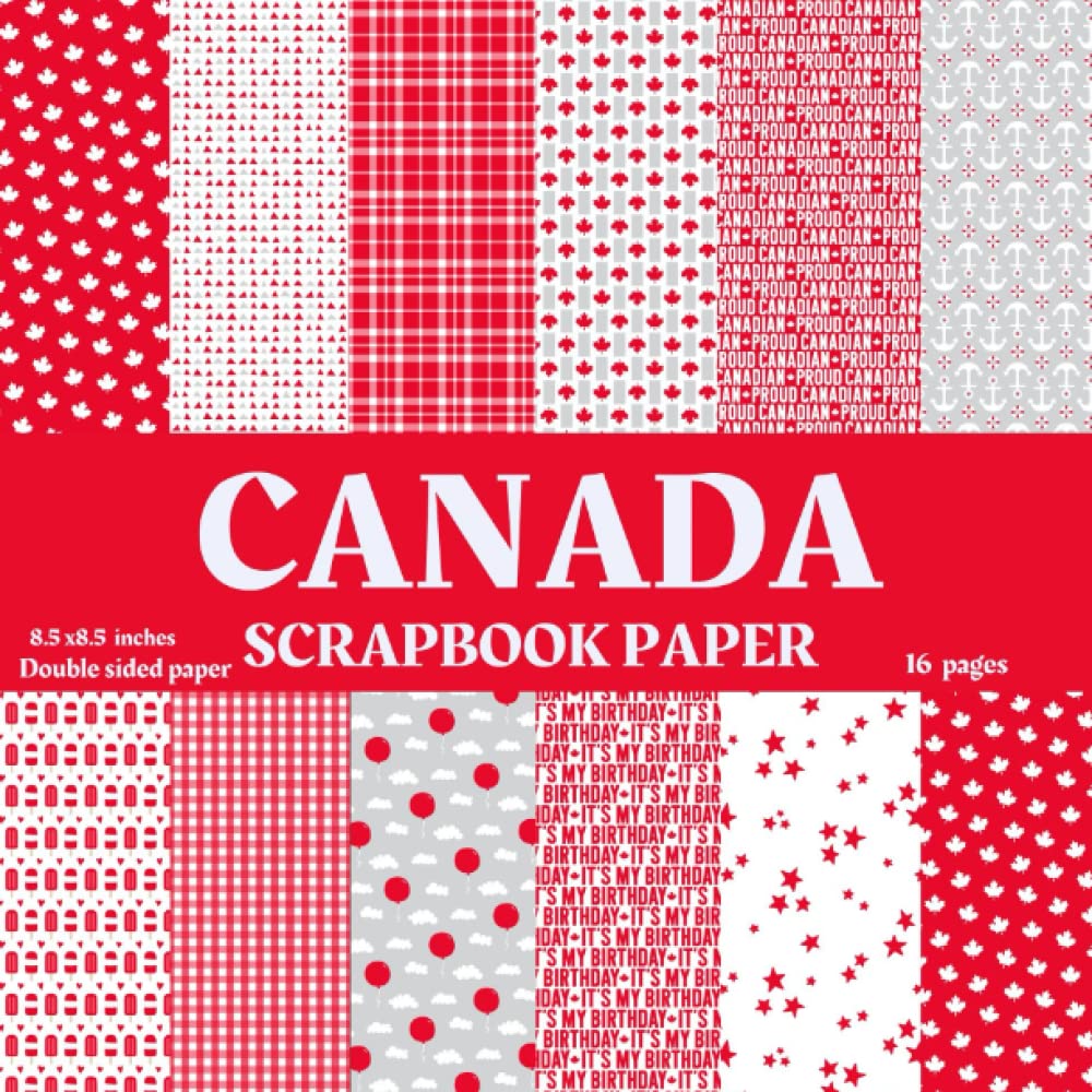 Canada Scrapbook Paper: Canada Day Scrapbook Paper,16 Canada patterns ...