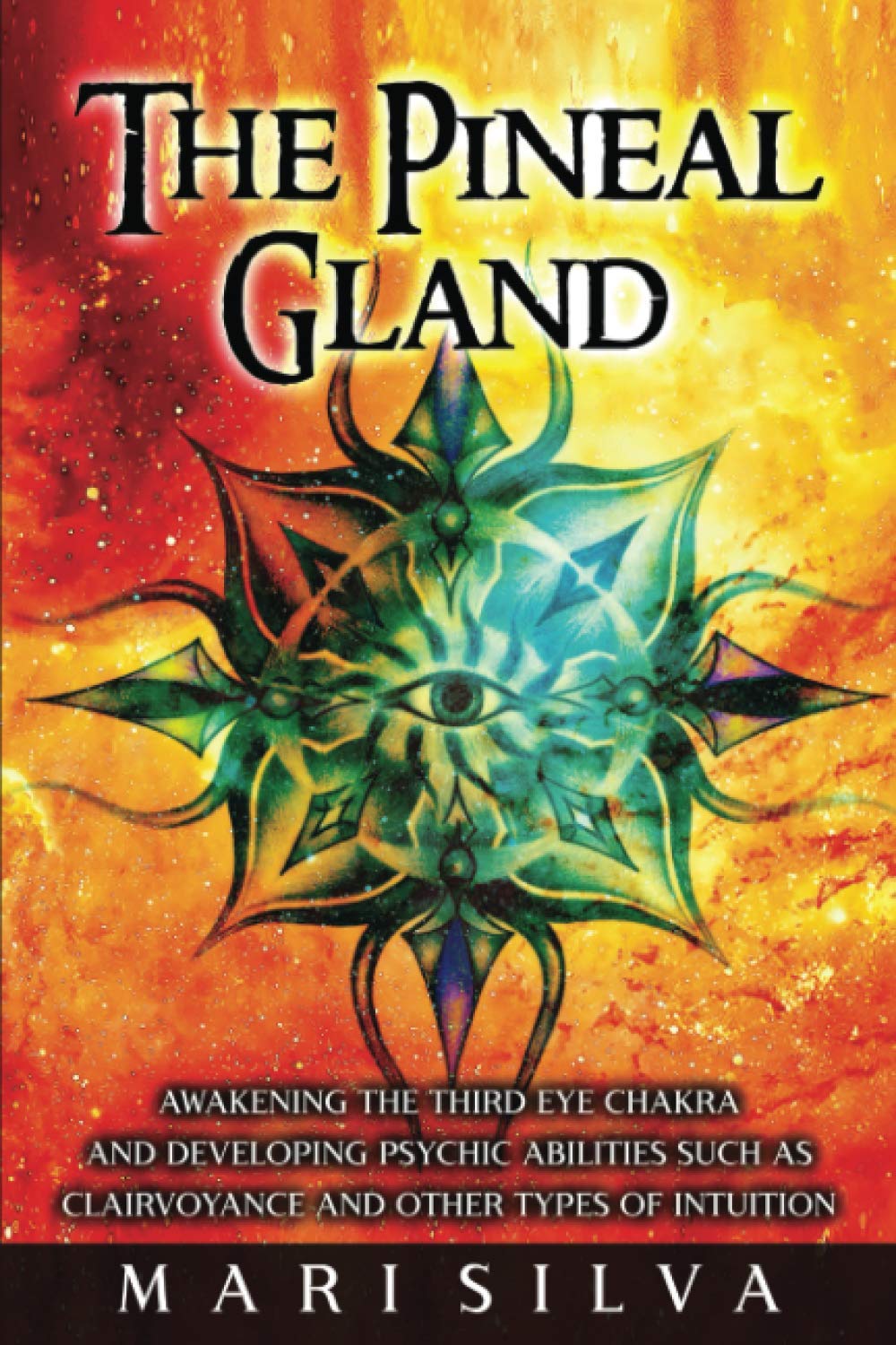 The Pineal Gland: Awakening the Third Eye Chakra and Developing Psychic ...