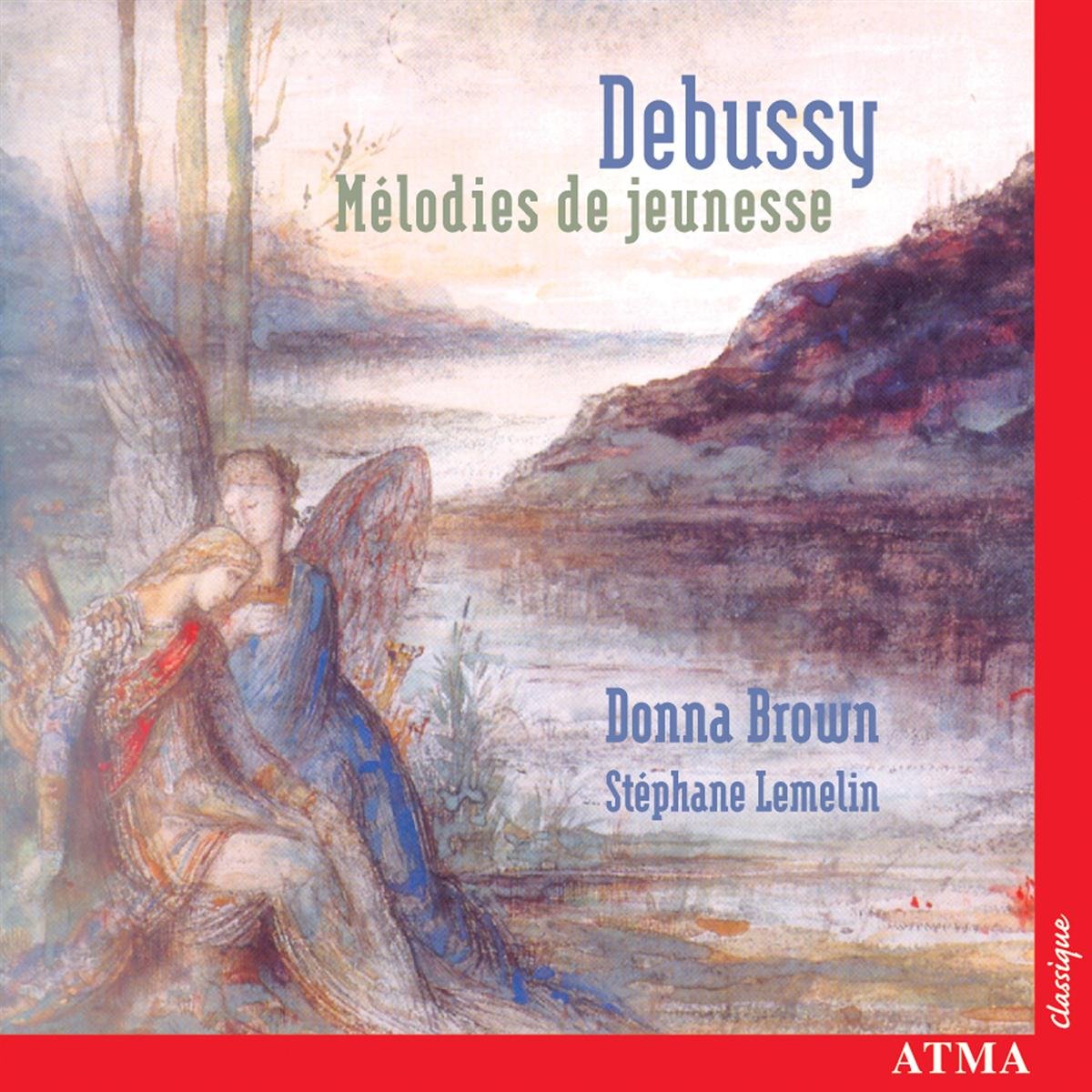 Claude Debussy, Donna Brown, Stéphane Lemelin - Melodies de Jeunesse ...
