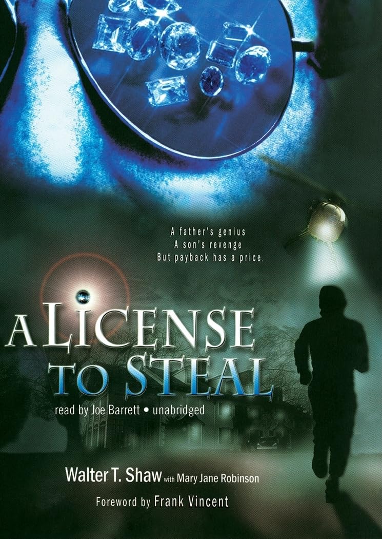 A License to Steal: Shaw, Walter T, Barrett, Joe, Vincent, Frank ...