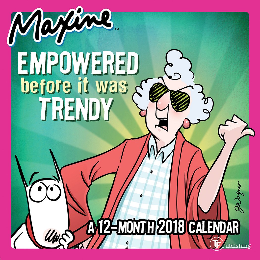 Maxine 2018 Calendar: Empowered Before It Was Trendy : TF Publishing ...