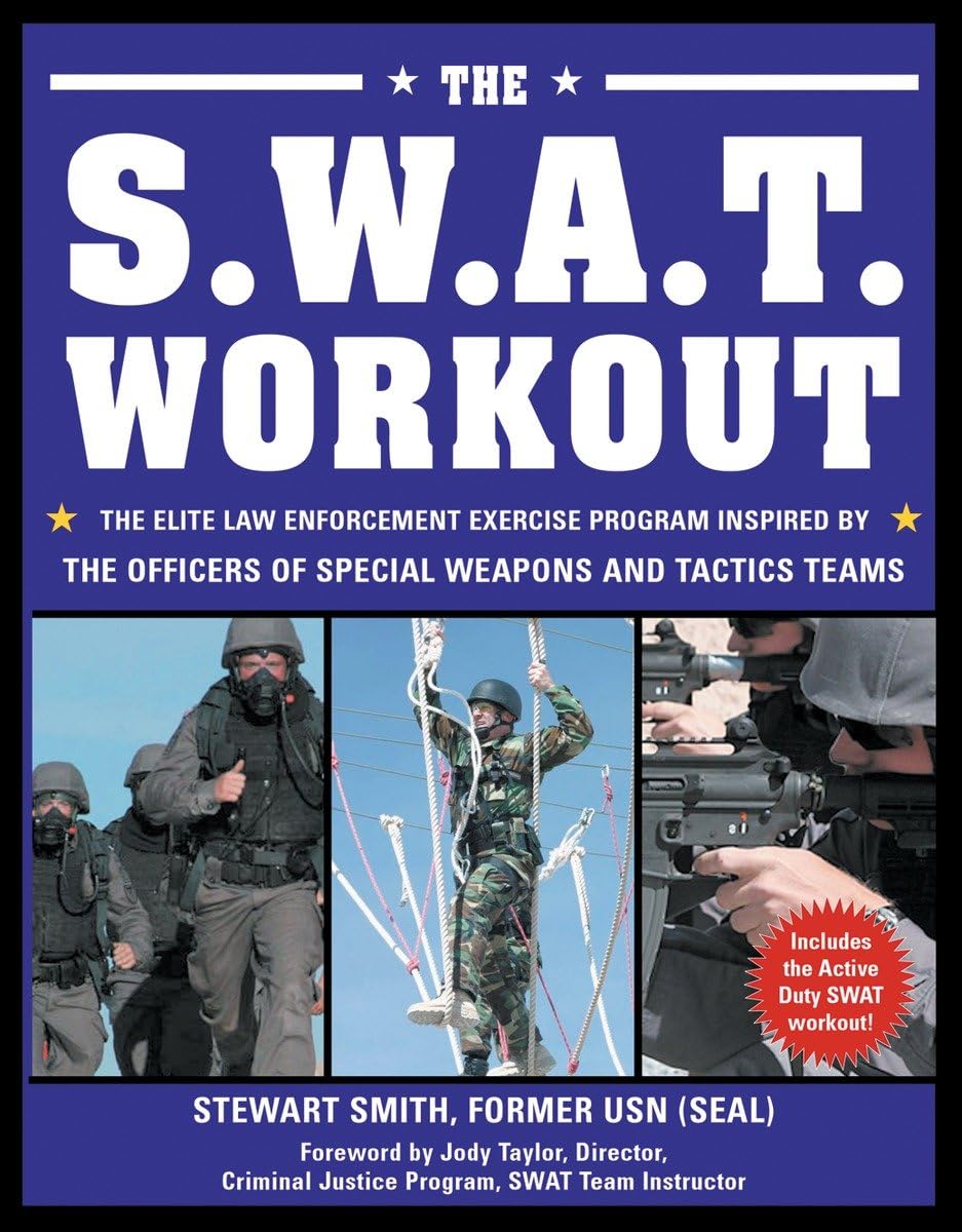 The SWAT Workout: The Elite Exercise Plan Inspired by the Officers of ...