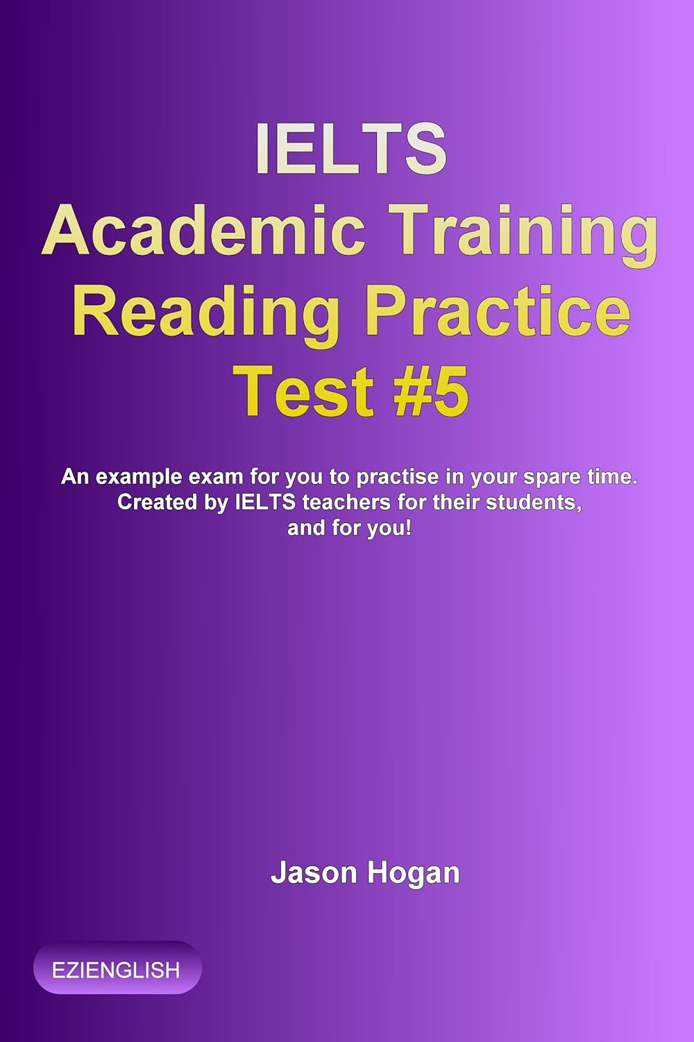 IELTS Academic Training Reading Practice Test #5. An Example Exam for ...