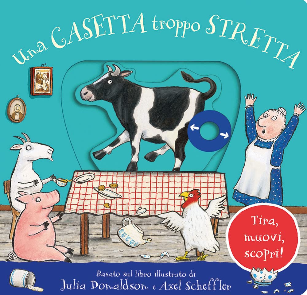 Una casetta troppo stretta. Tira, muovi, scopri! Ediz. a colori ...