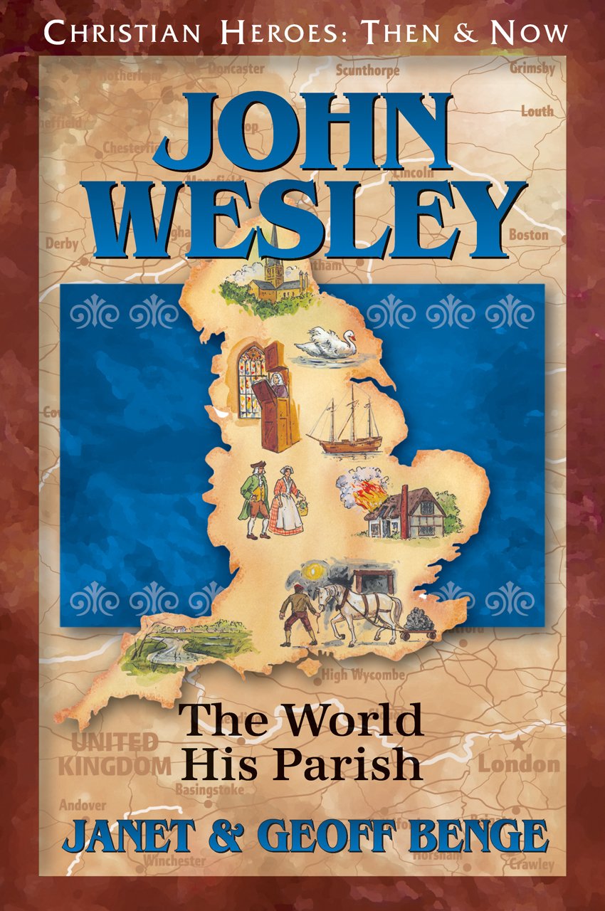 John Wesley: The World His Parish (Christian Heroes: Then & Now) eBook ...