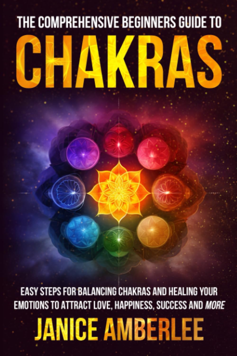 The Comprehensive Beginners Guide To Chakras: Easy Steps For Balancing ...