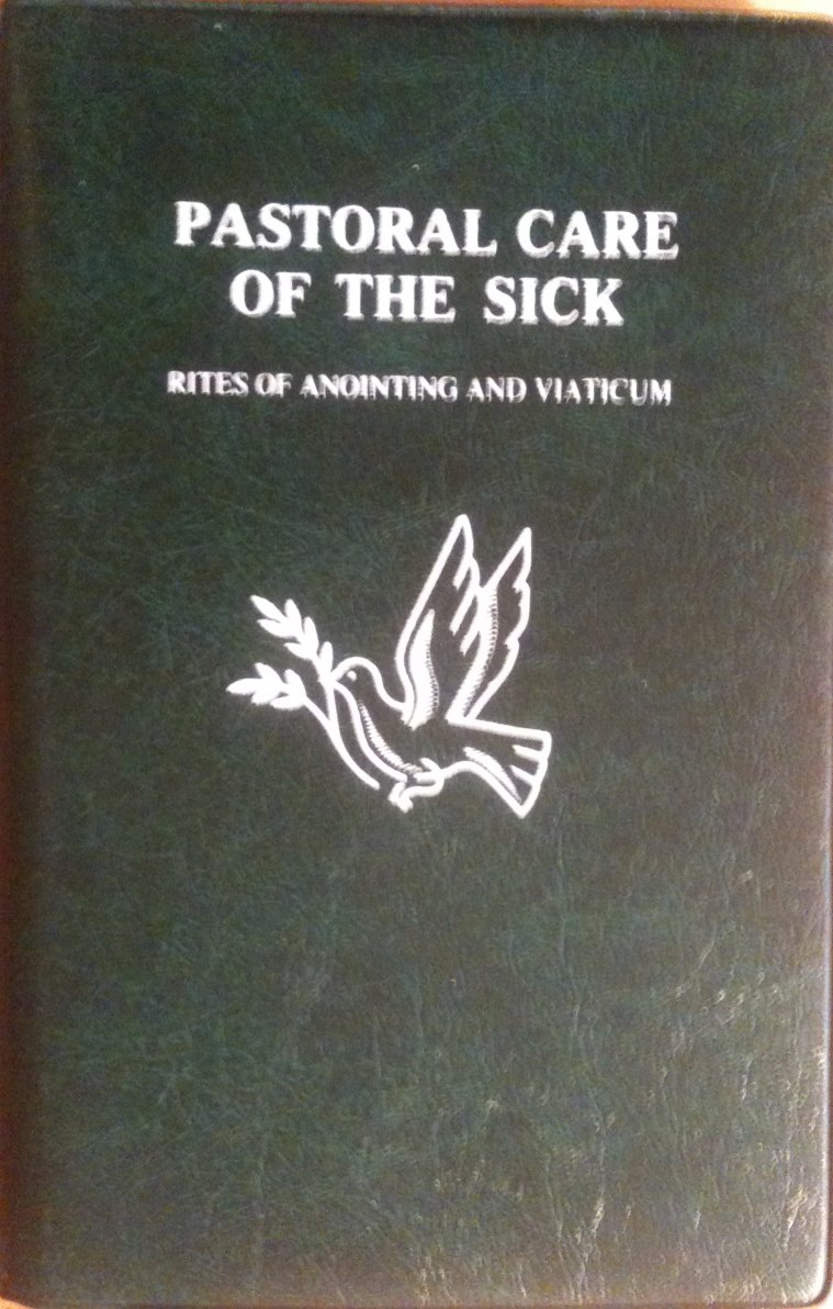 Pastoral Care of the Sick: Rites of Anointing and Viaticum: Catholic ...