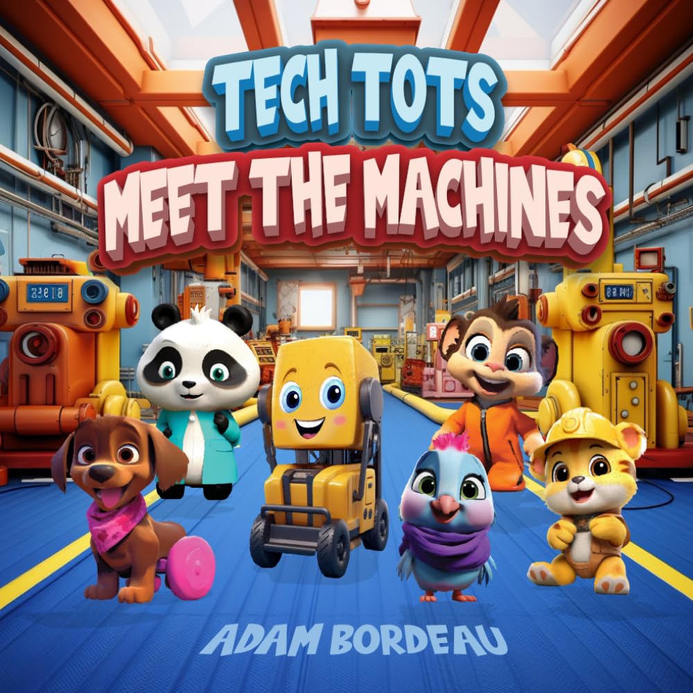Tech Tots: Meet the Machines: Bordeau, Adam: 9798866664320: Amazon.com ...