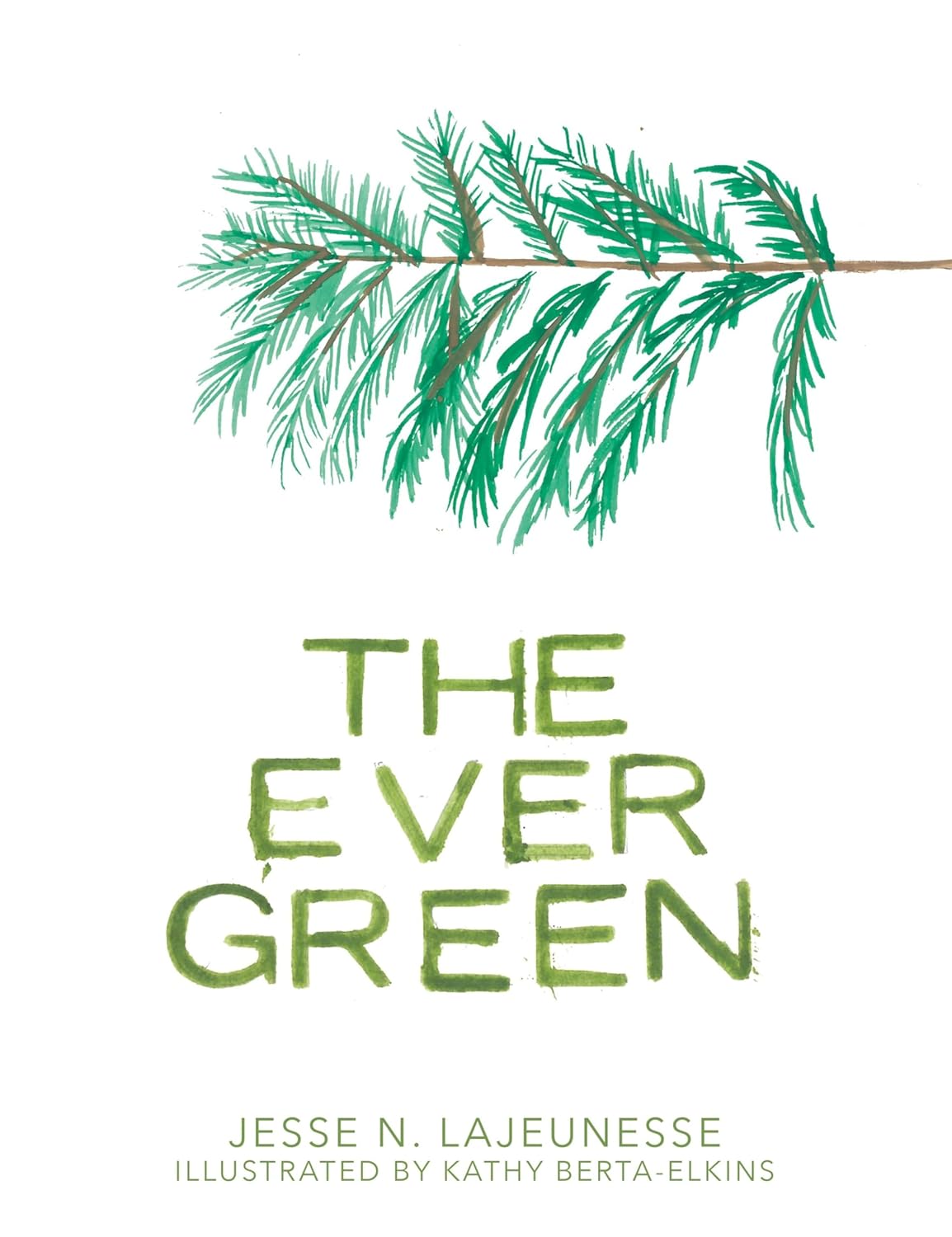 The Ever Green: Lajeunesse, Jesse N, Berta-Elkins, Kathy: 9781779624673 ...