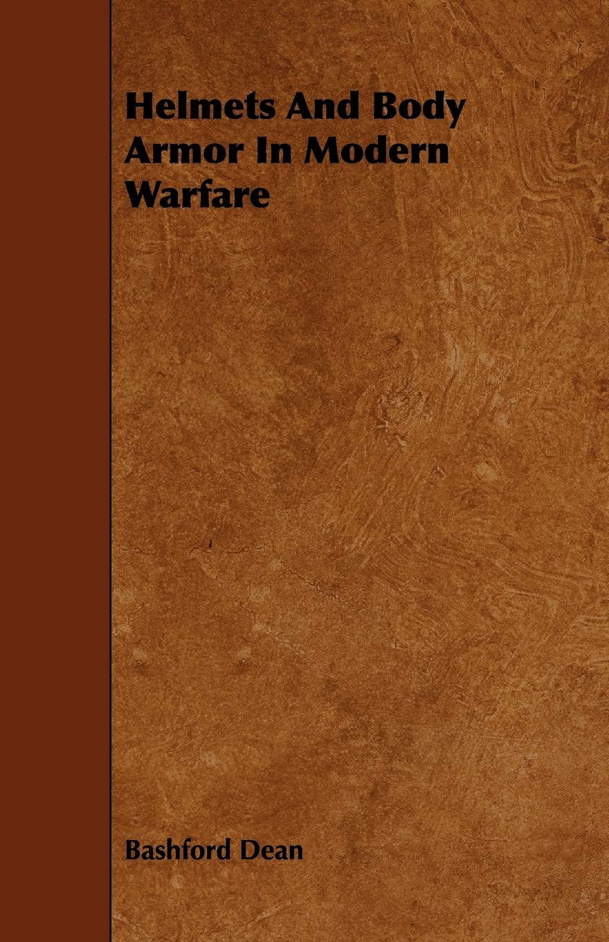 Helmets And Body Armor In Modern Warfare: Dean, Bashford: 9781443775243 ...