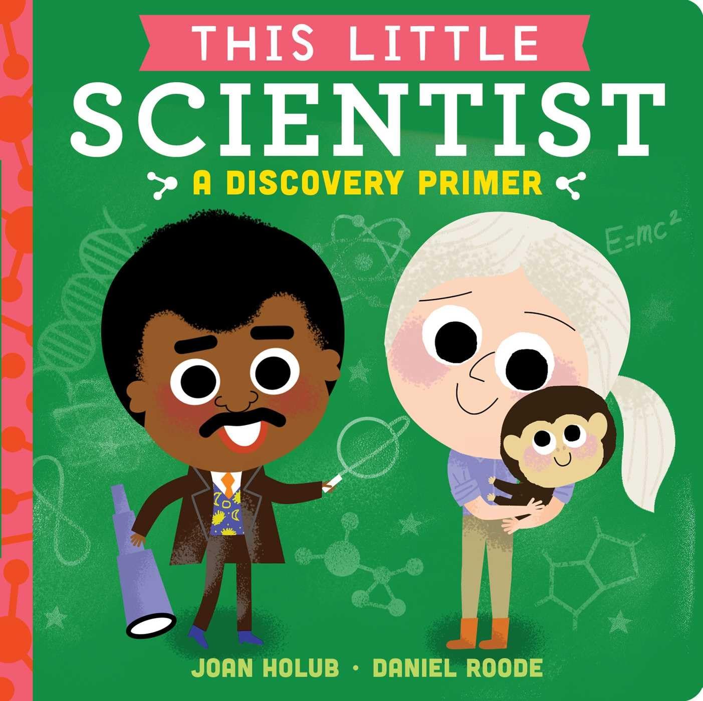 This Little Scientist: A Discovery Primer: Holub, Joan, Roode, Daniel ...