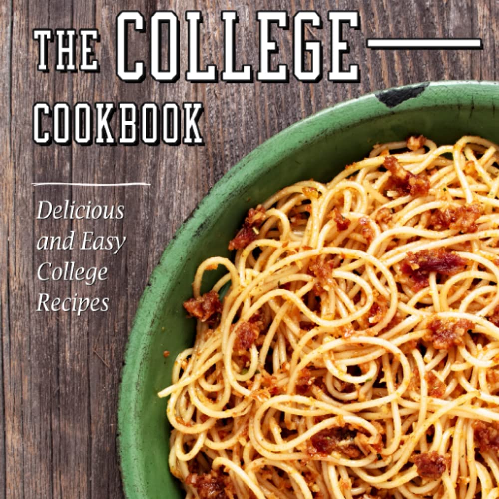 The College Cookbook: Delicious and Easy College Recipes: Press ...