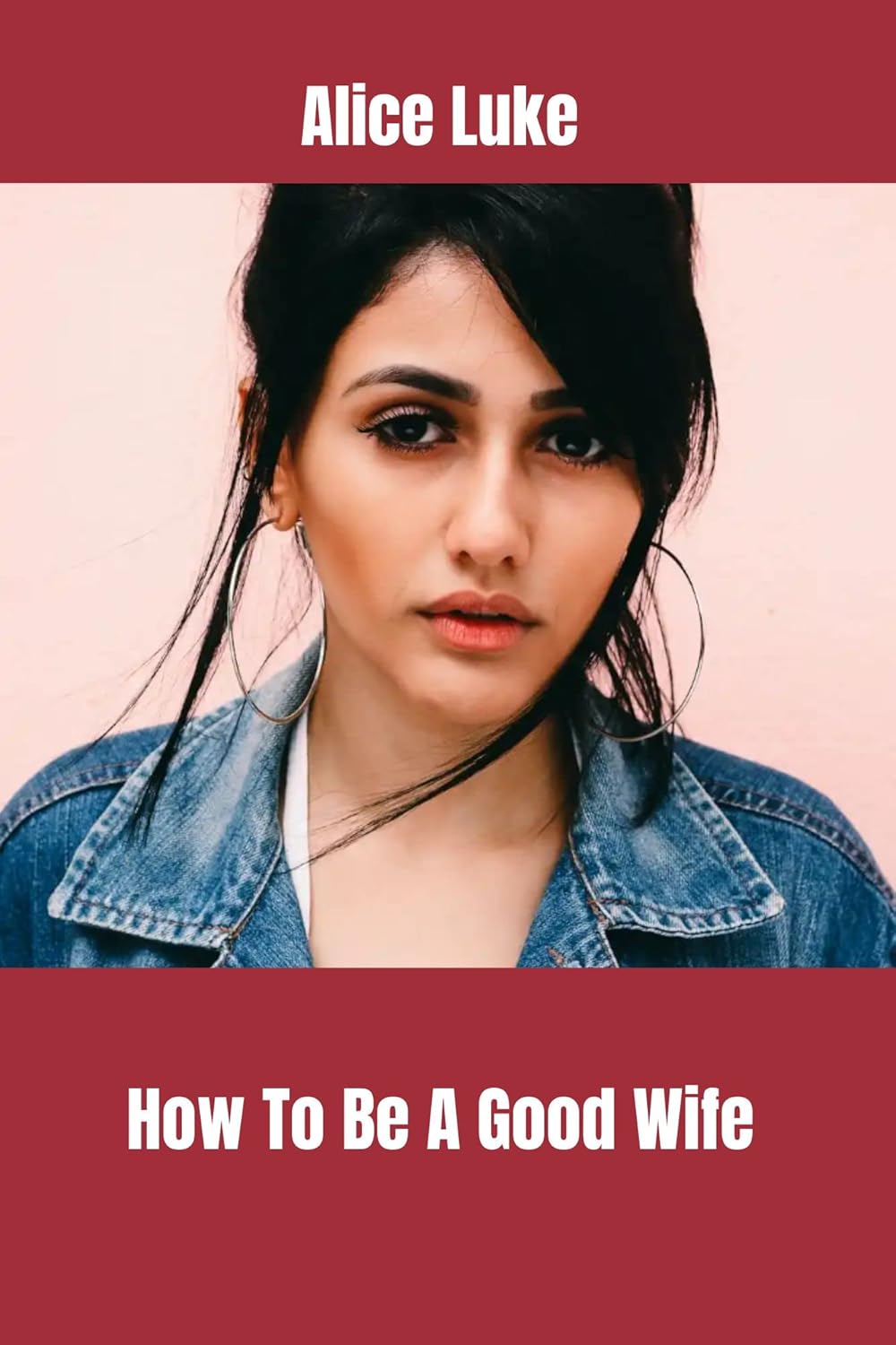 How To Be A Good Wife - Kindle edition by Luke , Alice . Health ...