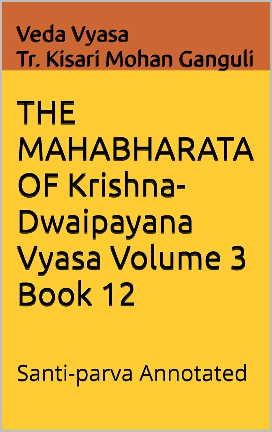 THE MAHABHARATA OF Krishna-Dwaipayana Vyasa Volume 3 Book 12: Santi ...