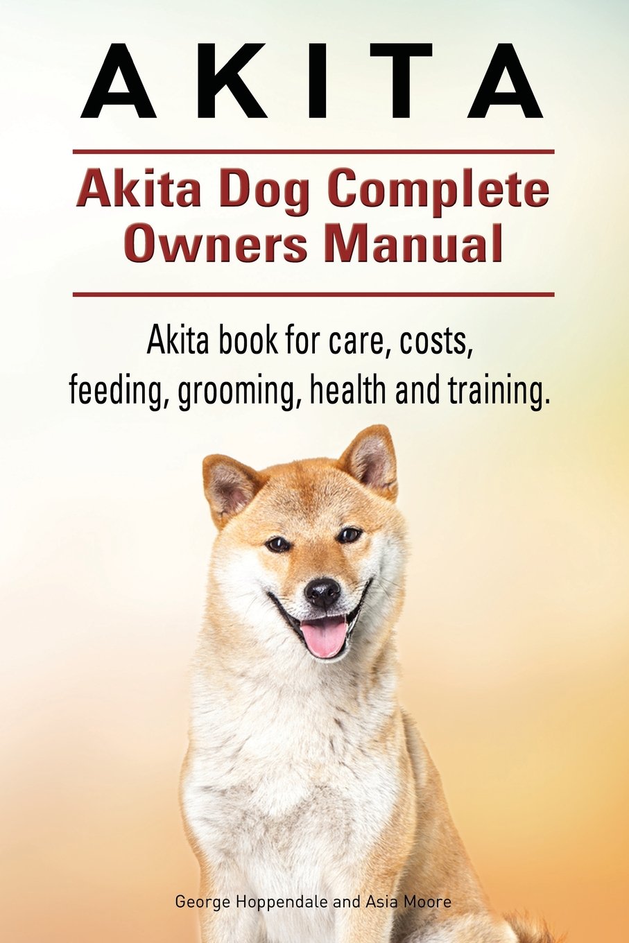 Akita. Akita Dog Complete Owners Manual. Akita book for care, costs ...