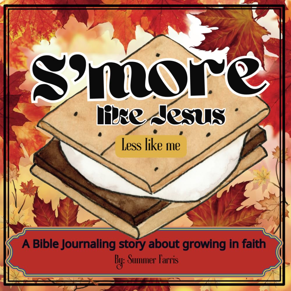 S'more like Jesus...Less like me: A Bible Journaling story about ...
