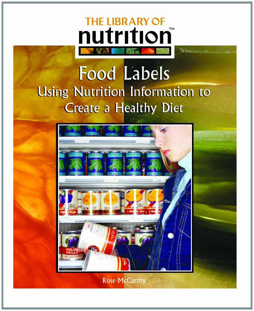 Food Labels: Using Nutrition Information to Create a Healthy Diet ...