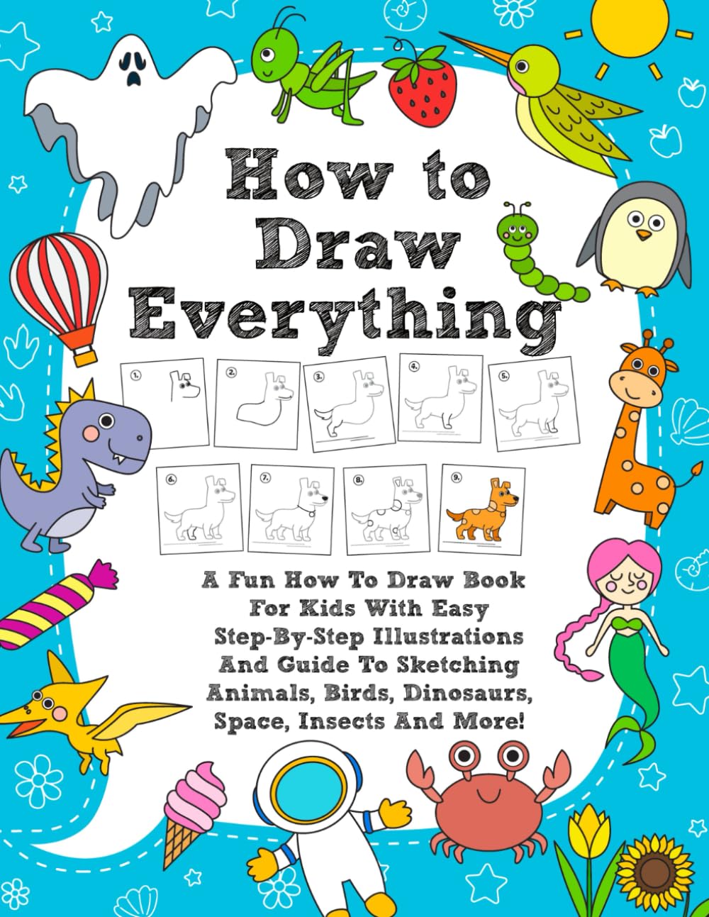 How to Draw Everything: Simple Step-By-Step Drawing Activity Book For ...