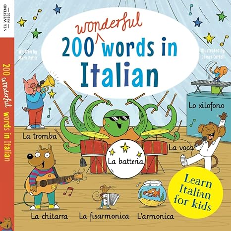 Learn Italian for kids: 200 wonderful words in Italian: First bilingual ...
