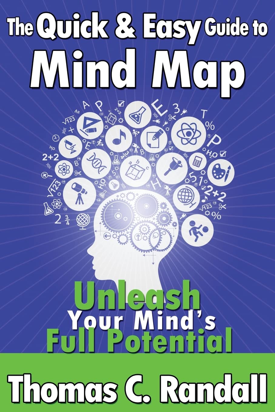 The Quick and Easy Guide to Mind Map: Improve Your Memory, Be More ...