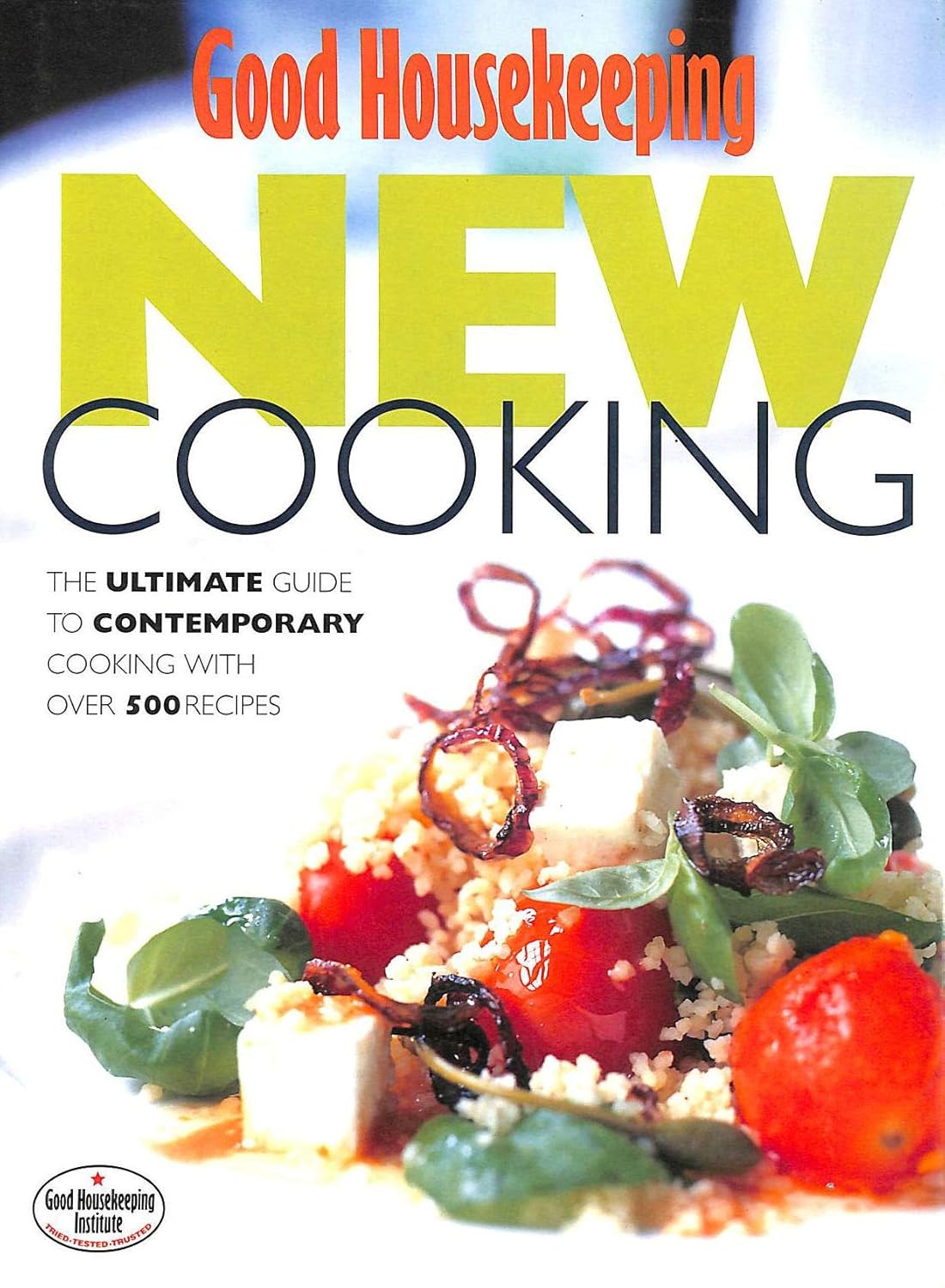 Good Housekeeping' New Cooking : The Ultimate Guide to Contemporary ...