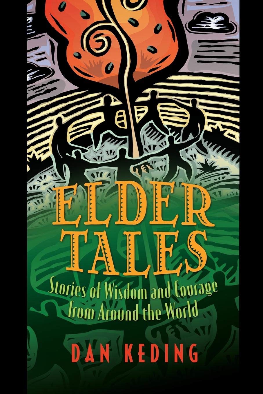 Elder Tales: Stories of Wisdom and Courage from Around the World ...
