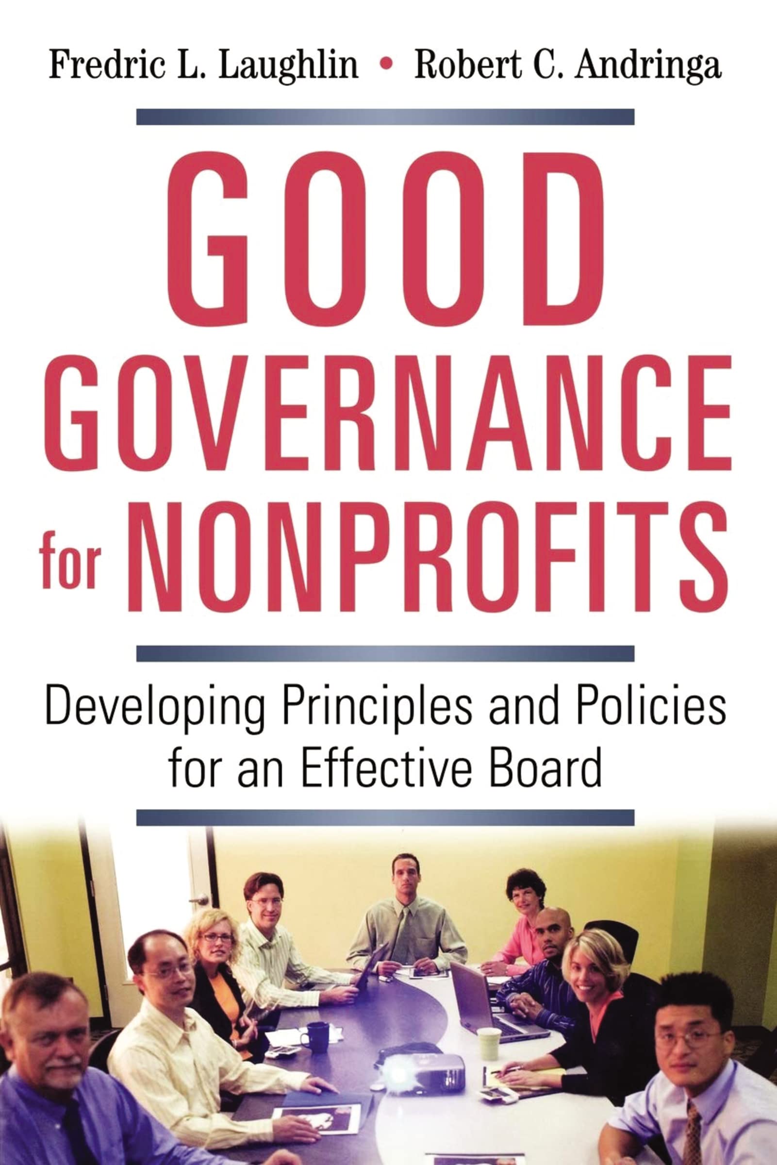 Good Governance for Nonprofits: Developing Principles and Policies for ...