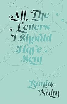 Amazon.com: All the Letters I Should Have Sent eBook : Naim, Rania ...