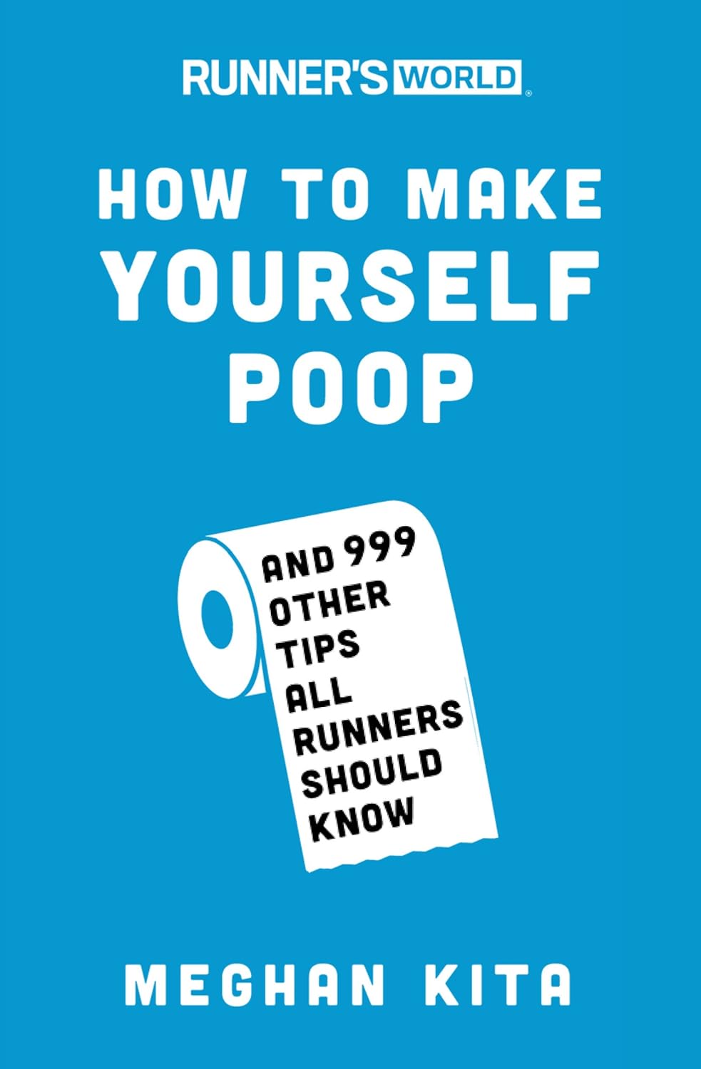 Runner's World How to Make Yourself Poop: And 999 Other Tips All ...