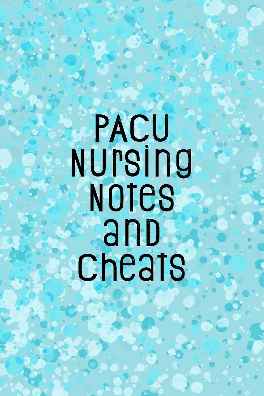 Amazon.com: PACU Nursing Notes and Cheats: Funny Nursing Theme Notebook ...