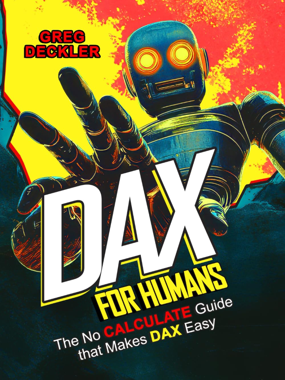 Amazon.com: DAX For Humans: The No CALCULATE Guide that Makes DAX Easy: 9798290862293: Deckler ...