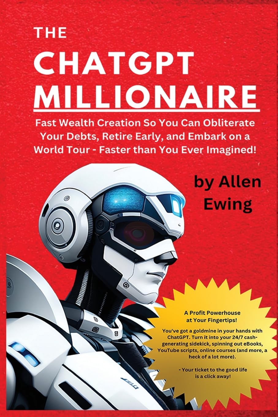 Buy The ChatGPT Millionaire: Fast Wealth Creation So You Can Obliterate ...