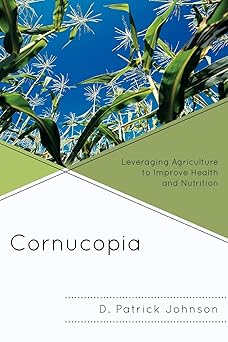Cornucopia: Leveraging Agriculture to Improve Health and Nutrition ...