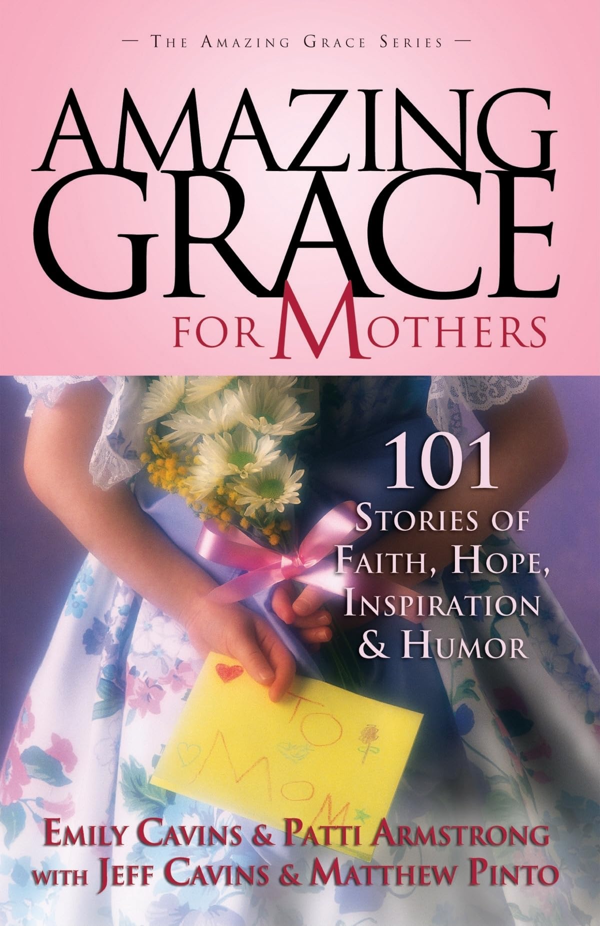 Amazing Grace for Mothers: 101 Stories of Faith, Hope, Inspiration and ...