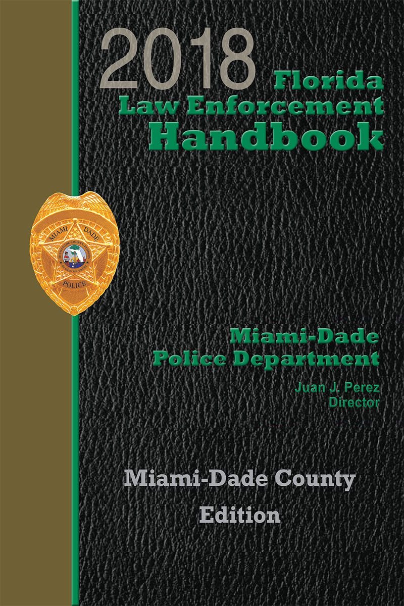 Florida Law Enforcement Handbook, Miami Dade Edition (2018): Amazon.com ...