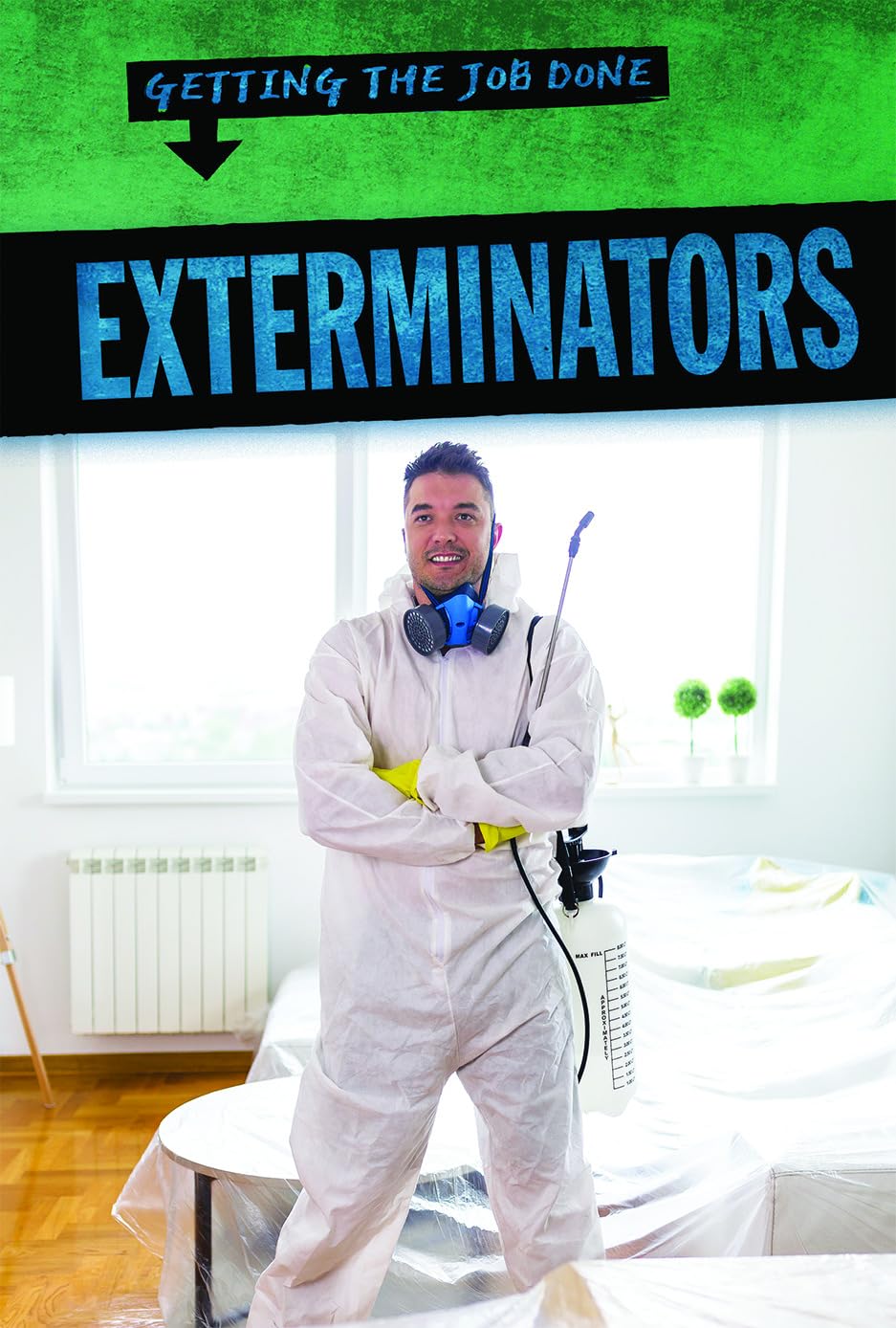 Exterminators (Getting the Job Done): Shea, Therese M.: 9781725300026 ...