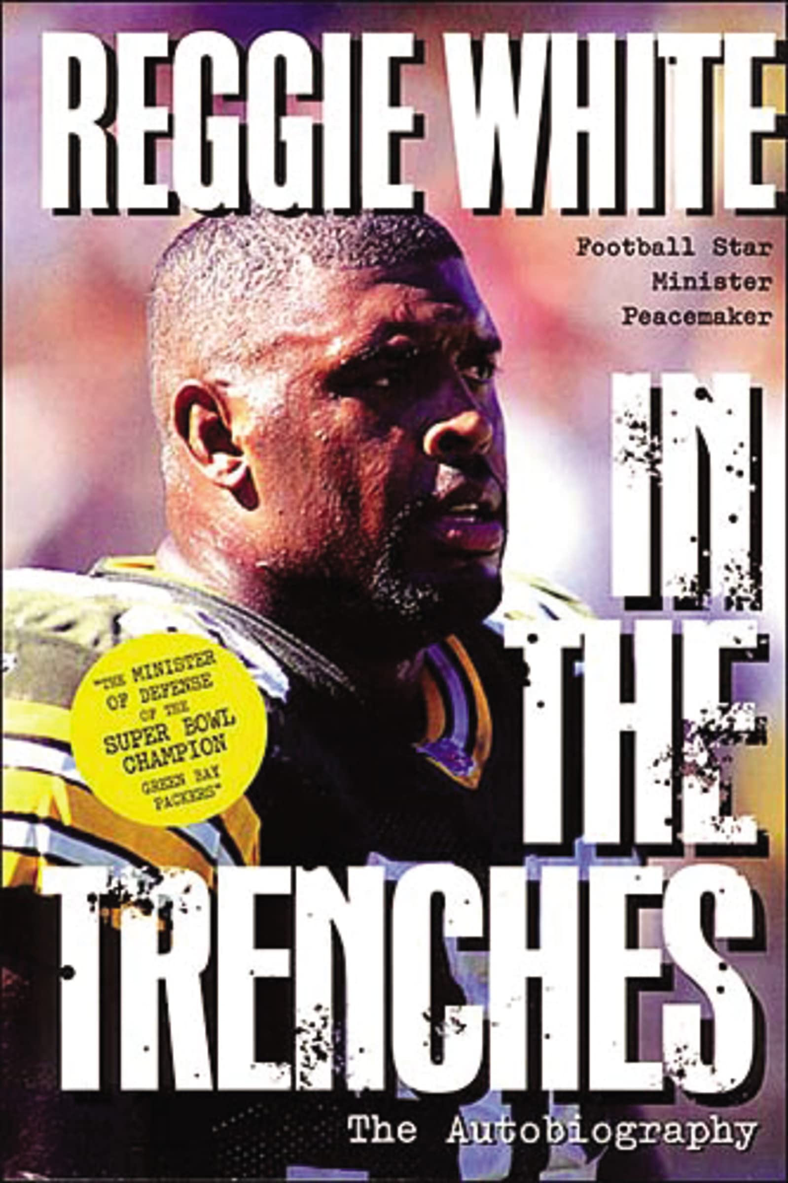 Reggie White in the Trenches: The Autobiography: White, Reggie ...
