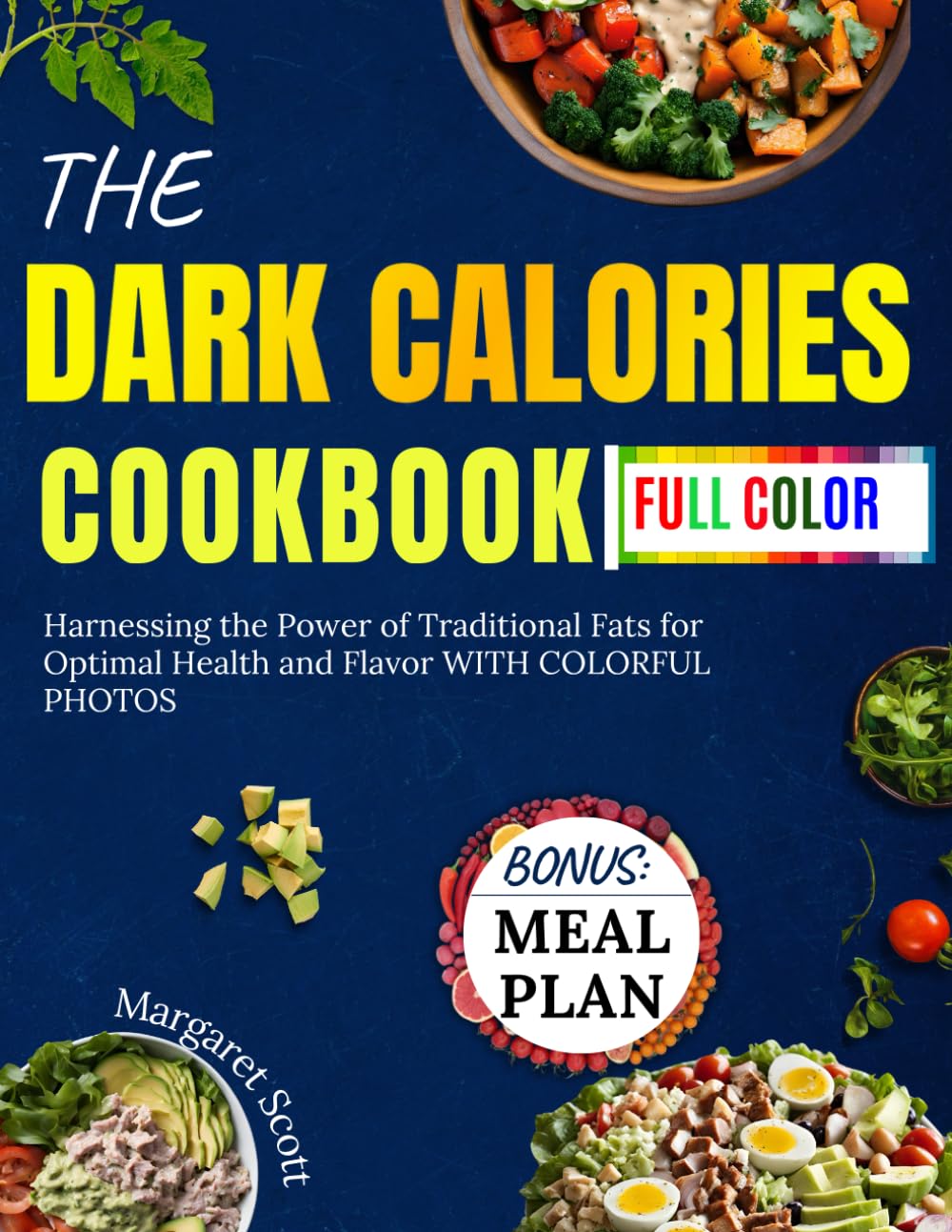 The Dark Calories cookbook: Harnessing the Power of Traditional Fats ...