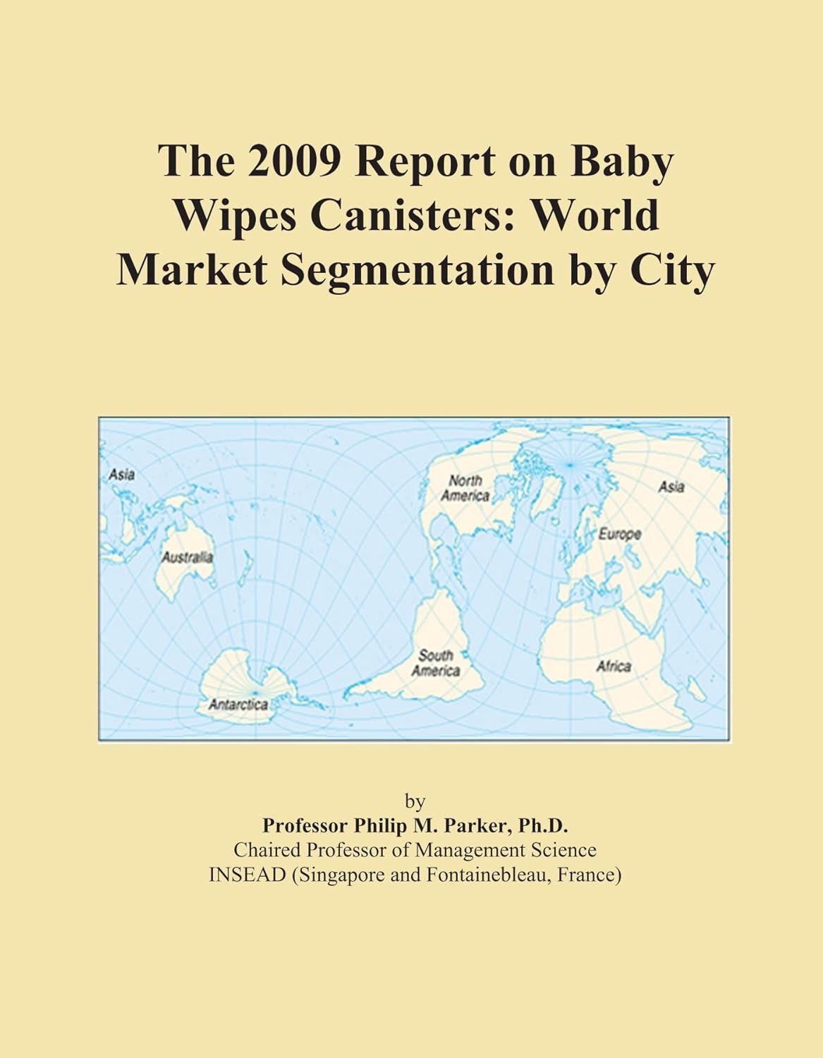 The 2009 Report on Baby Wipes Canisters: World Market Segmentation by ...