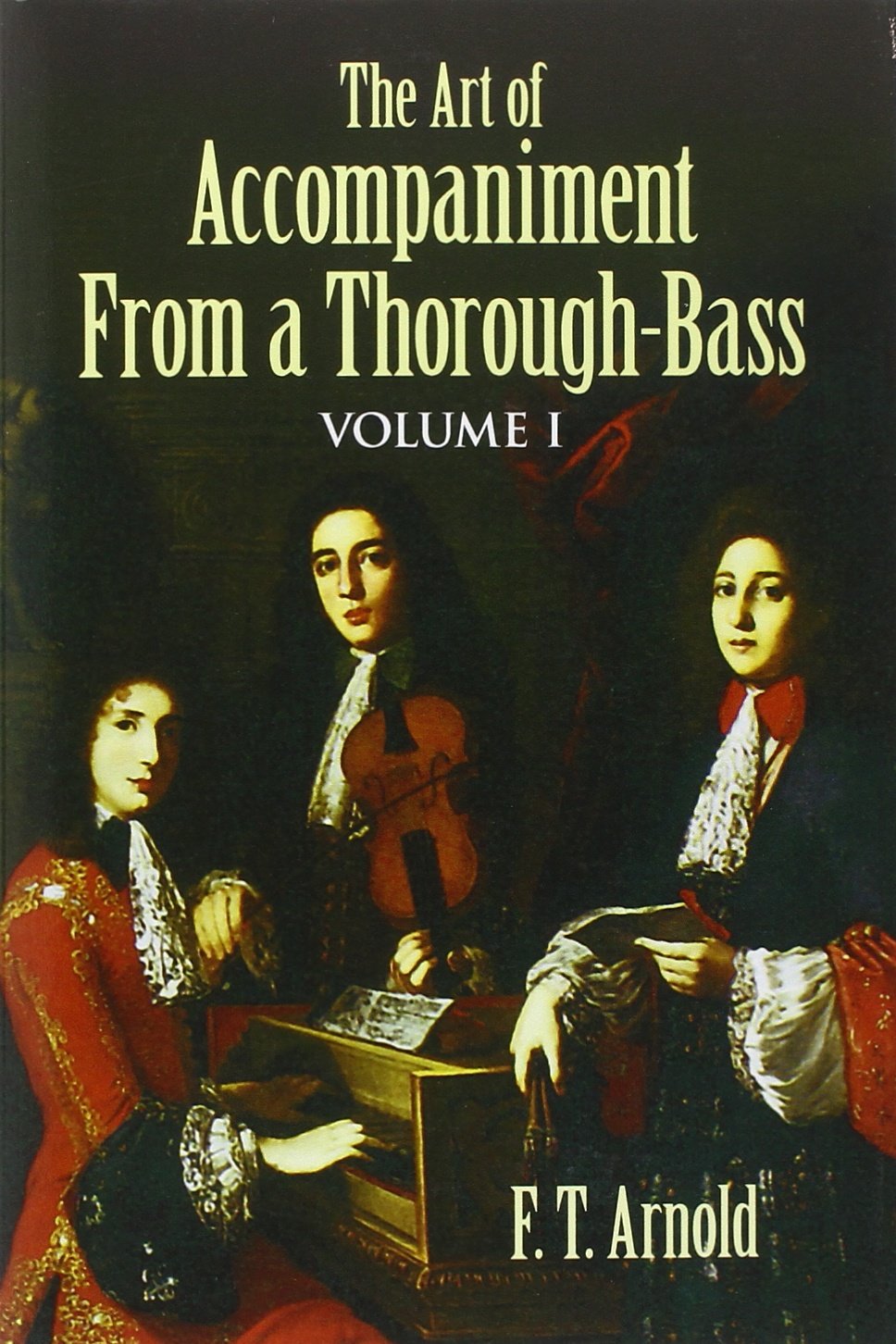 The Art of Accompaniment from a Thorough-Bass: As Practiced in the XVII ...