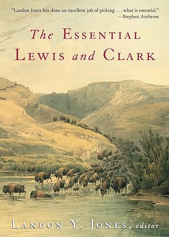 The Essential Lewis and Clark: Historic Journals of American ...