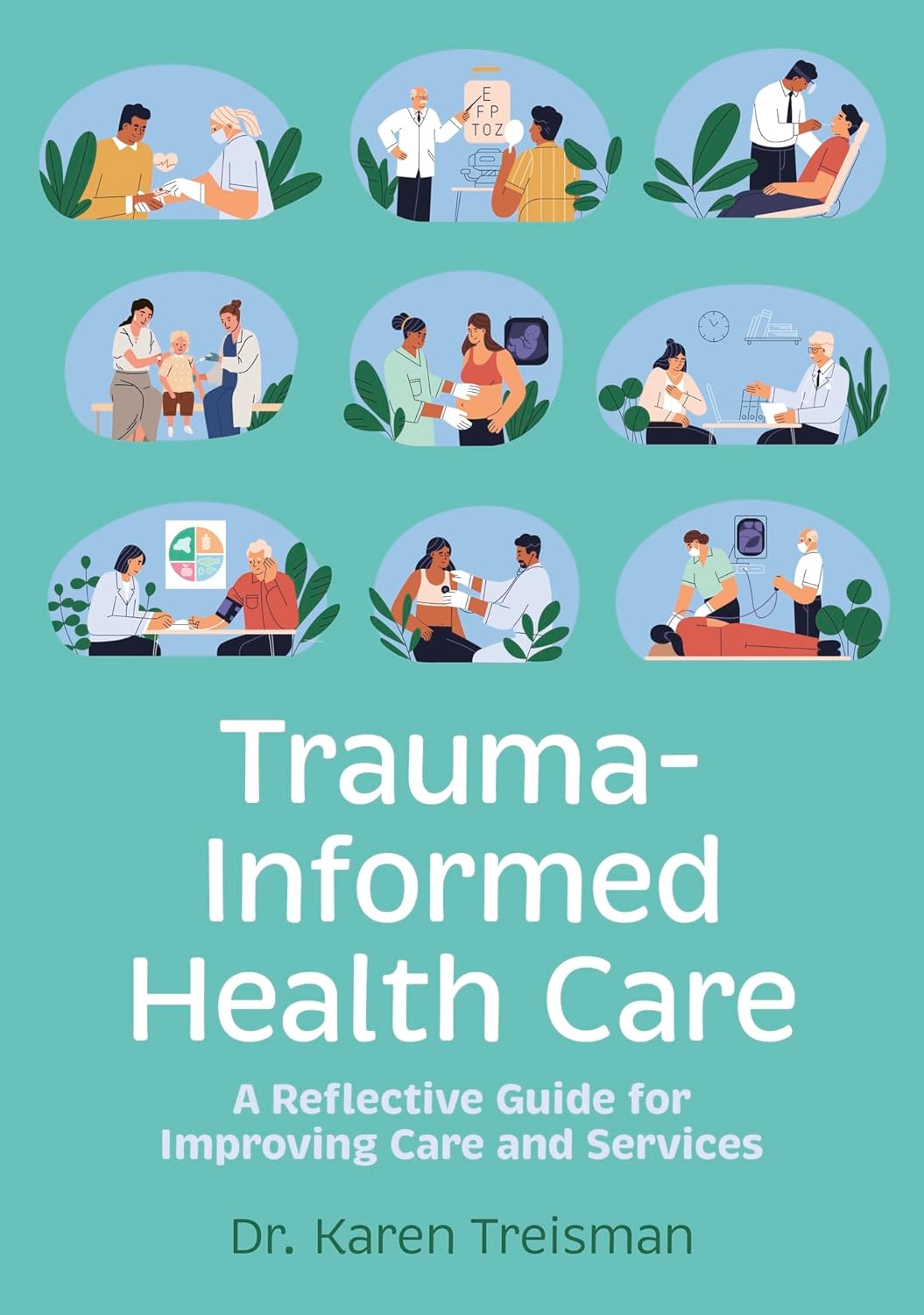 Trauma-Informed Health Care: A Reflective Guide for Improving Care and ...