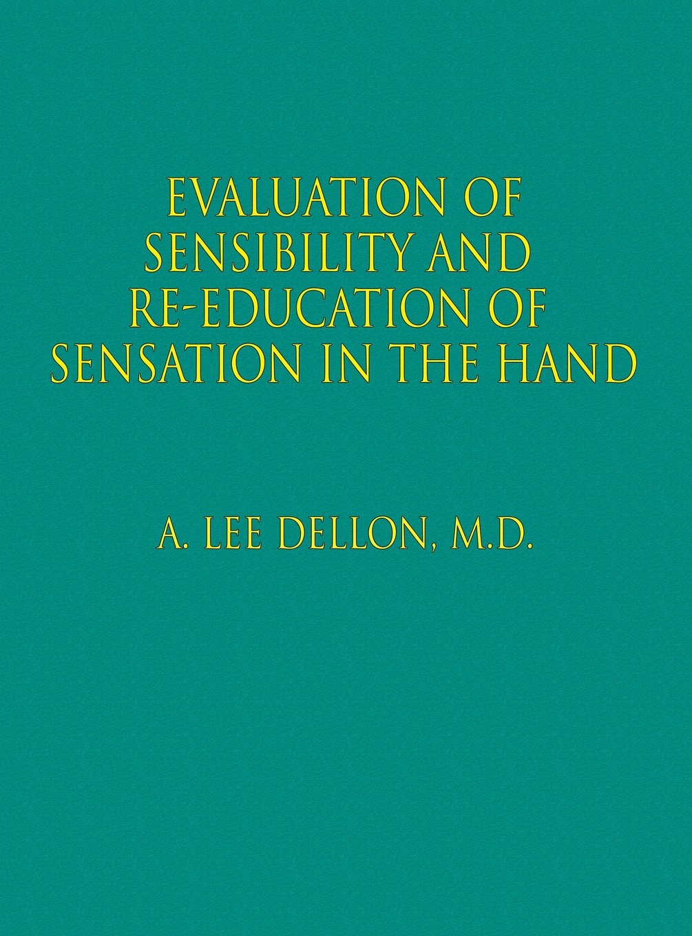 Evaluation of Sensibility and Re-Education of Sensation in the Hand ...