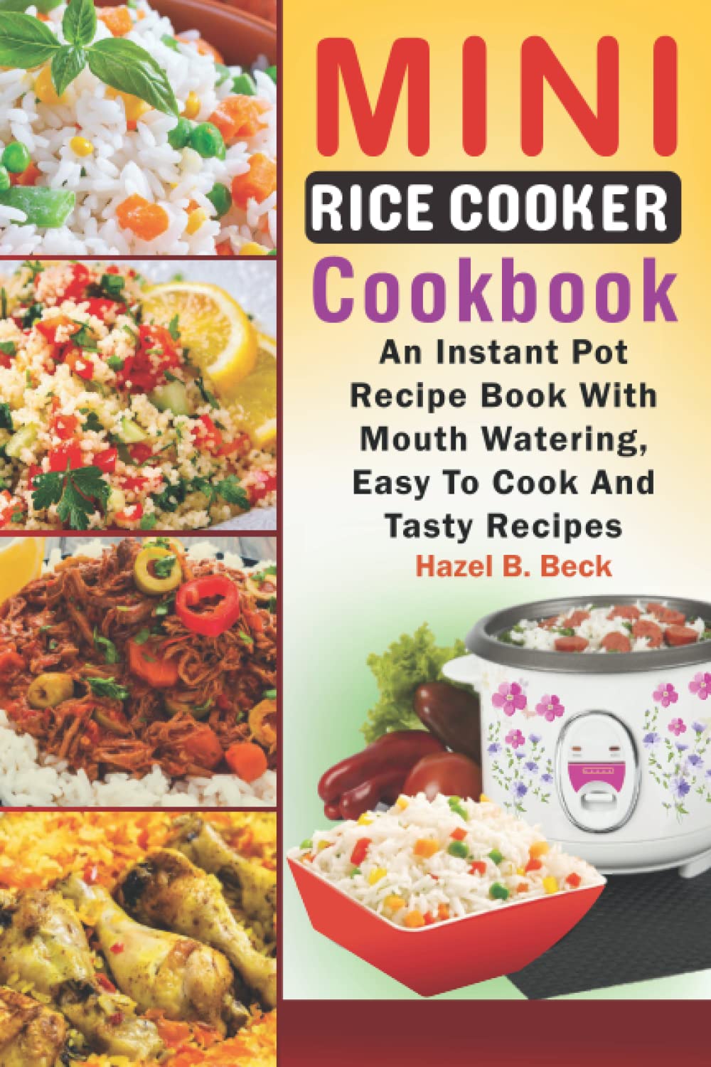 Mini Rice Cooker Cookbook: An Instant Pot Recipe Book With Mouth ...