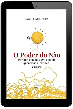O poder do não: por que dizemos sim quando queremos dizer não? eBook : Moura, Jaqueline: Amazon ...