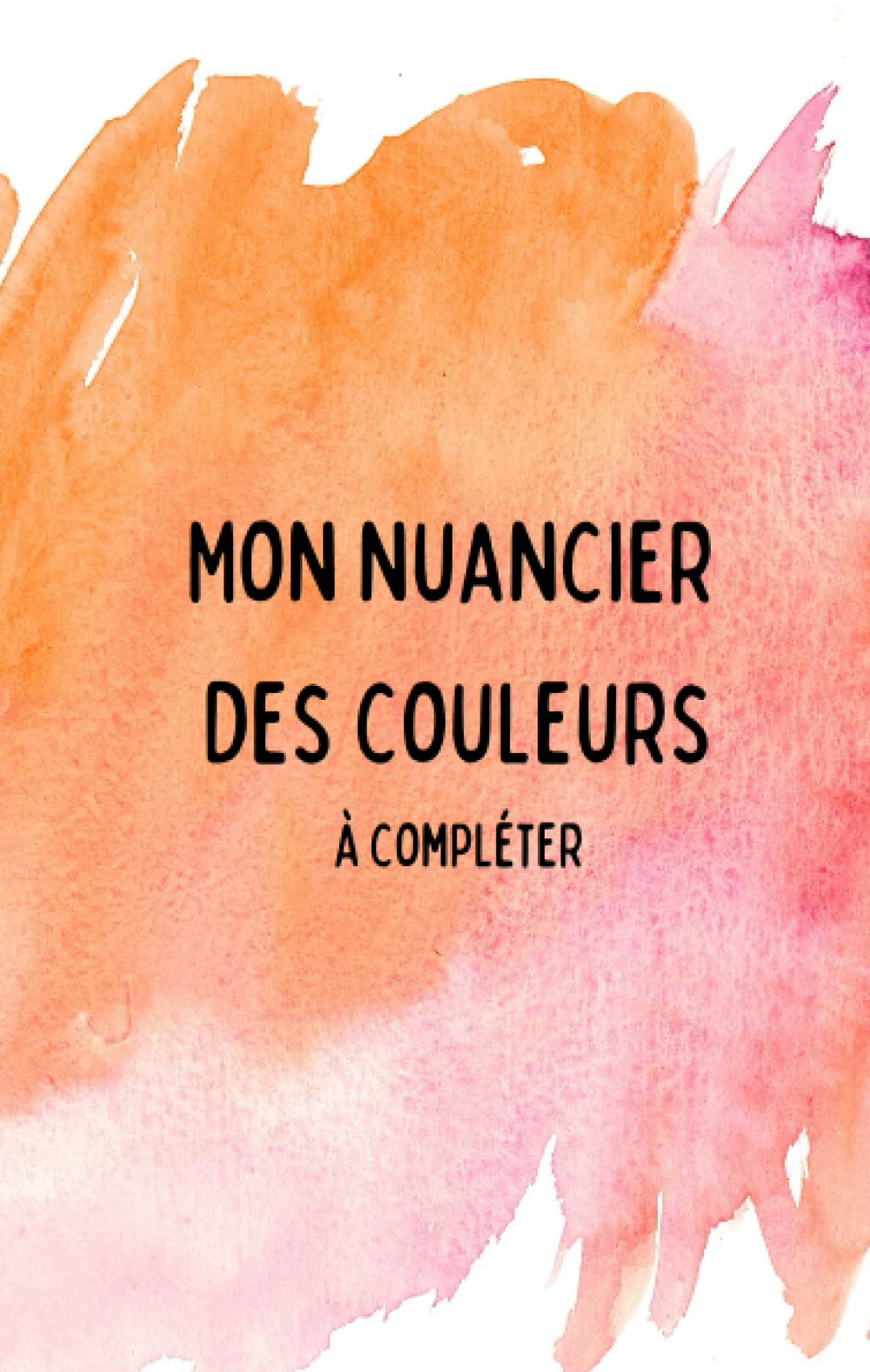 Buy Mon nuancier des couleurs à compléter : Charte des couleurs à ...