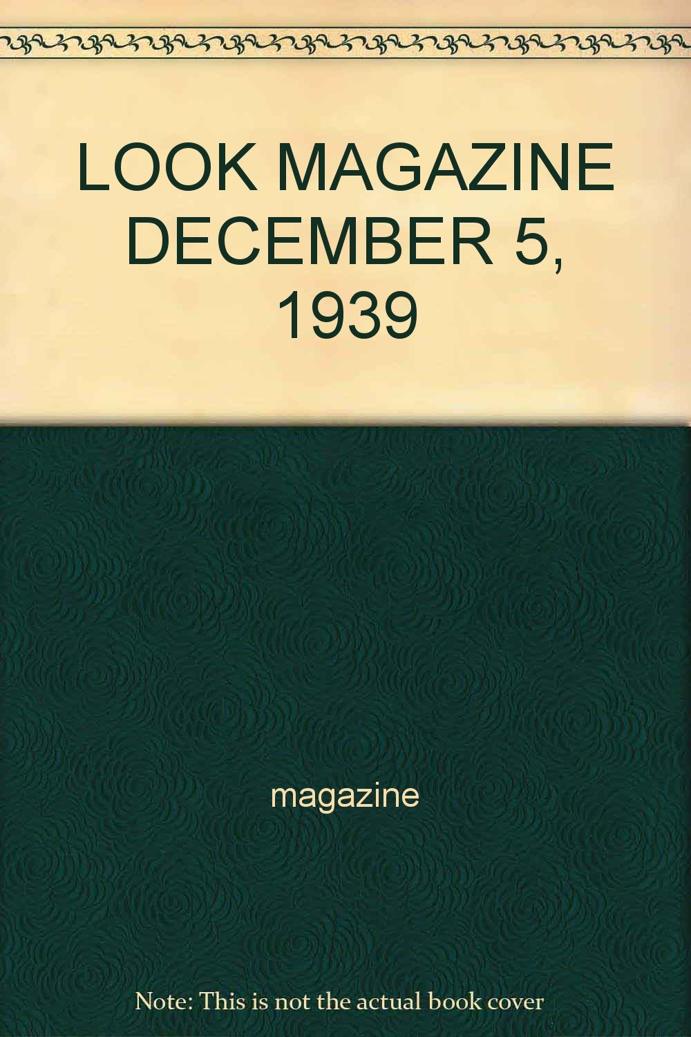 LOOK MAGAZINE DECEMBER 5, 1939: magazine: Amazon.com: Books